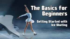 The Basics of Ice Skating - A Beginner's Guide - Disson Skating